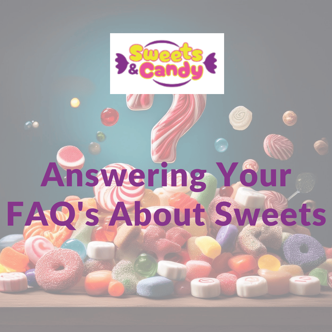 Sweet FAQs: Your Confectionery Questions Answered | Sweets and Candy UK ...