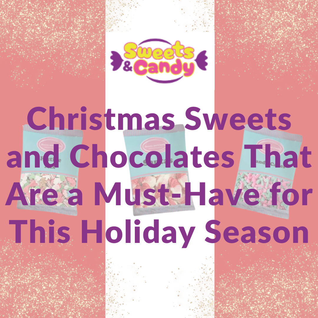 Christmas Sweets and Chocolates That Are a Must-Have for This Holiday ...